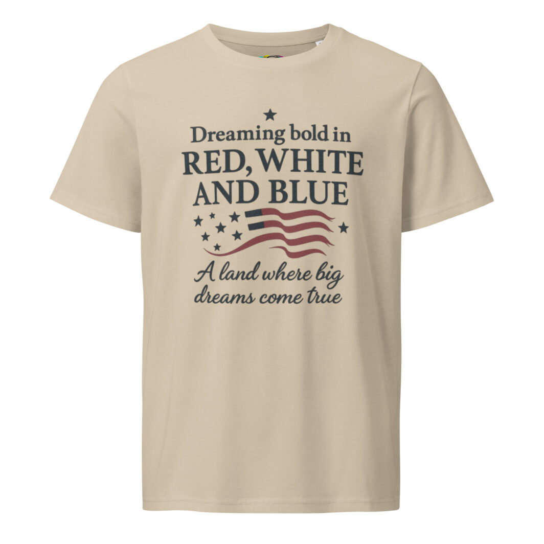 Dreaming Bold in Red, White and Blue – Patriotic – T-Shirt – USA Pride ...